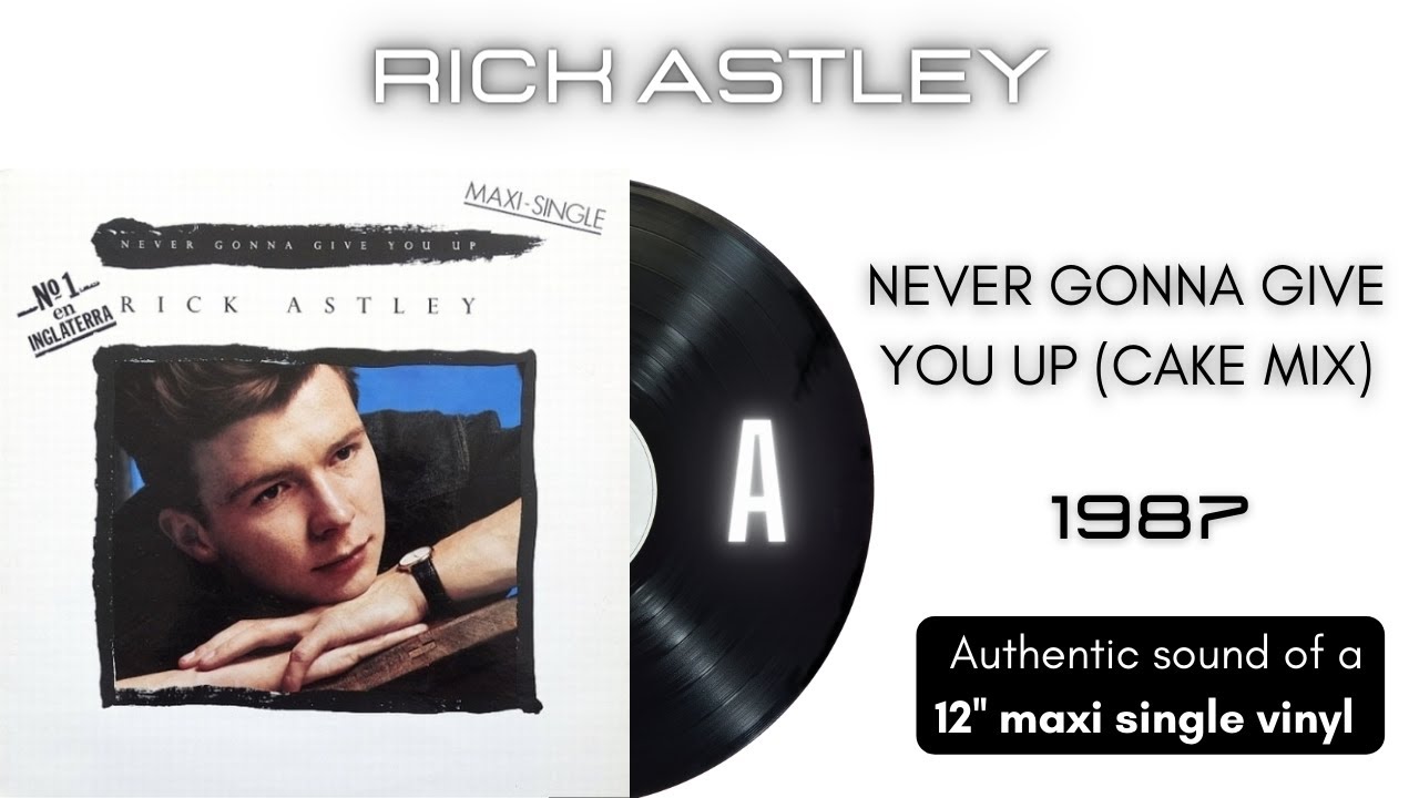 Rick Astley - Never Gonna Give You Up (Cake Mix) [12'' maxi single ...