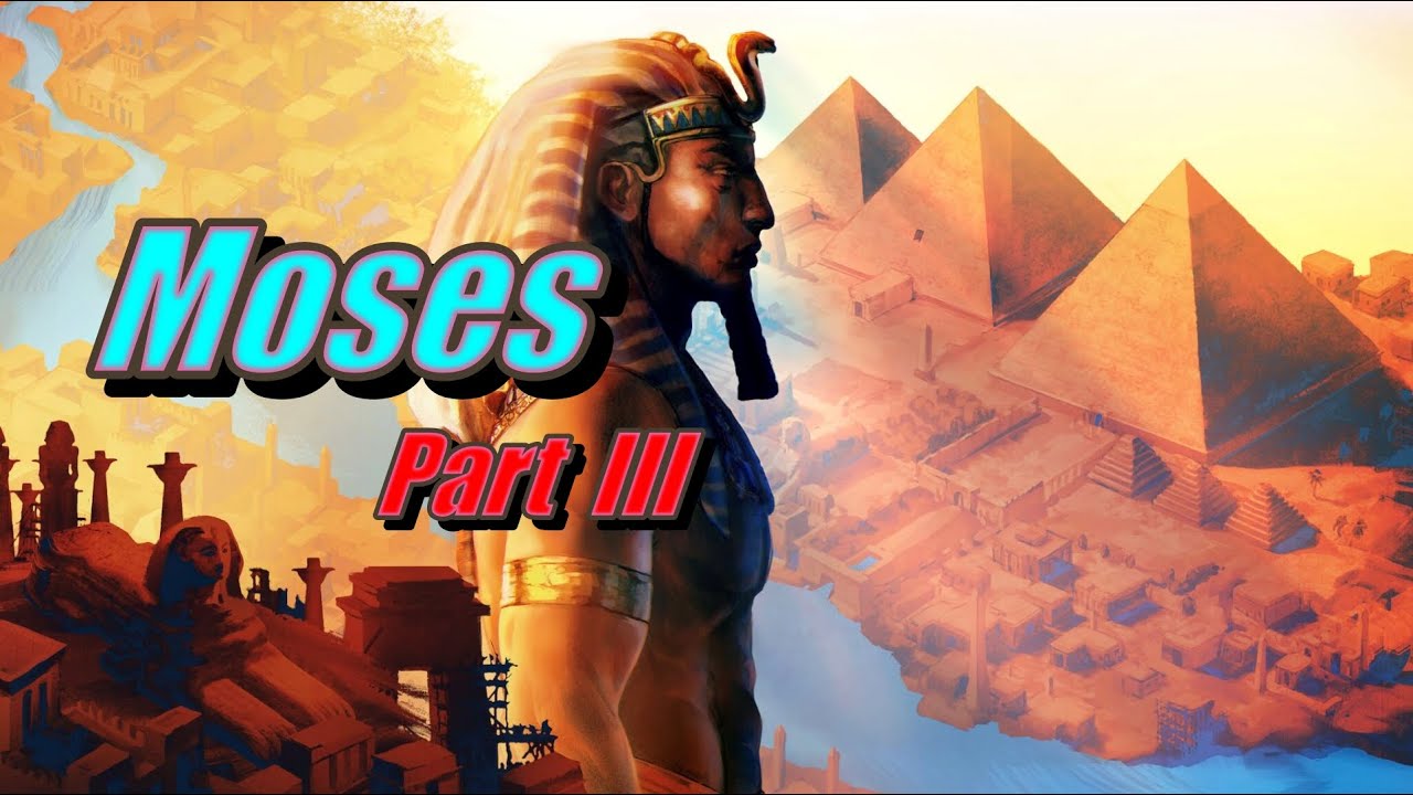 Moses Part III - YouTube