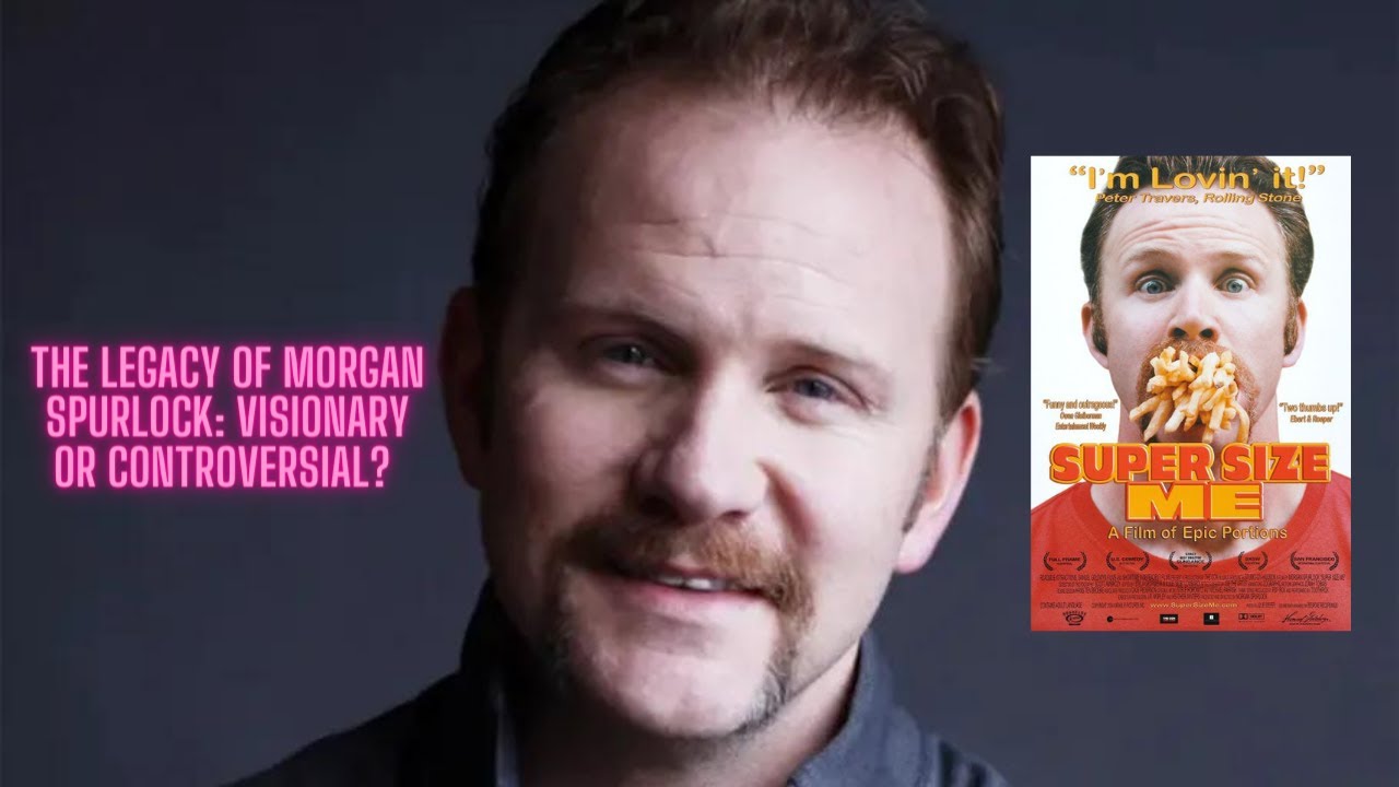 The Legacy of Morgan Spurlock:Visionary or Controversial? - YouTube
