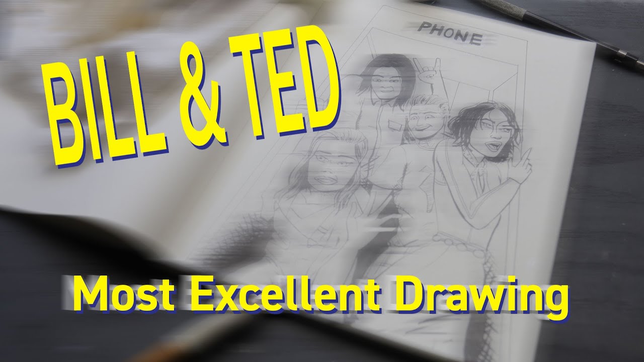 Most Excellent Bill and Ted Drawing - YouTube
