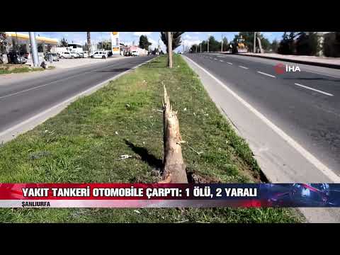 YAKIT TANKERİ OTOMOBİLE ÇARPTI: 1 ÖLÜ, 2 YARALI