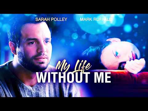 My Life Without Me 2003 Romance/Drama Full Movie Facts & Review | Sarah Polley, Mark Ruffalo, Scott