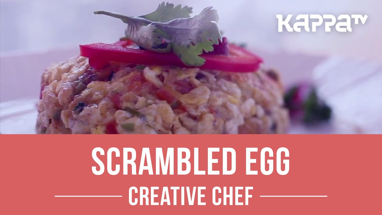 Scrambled Egg - Creative Chef - Kappa TV - YouTube