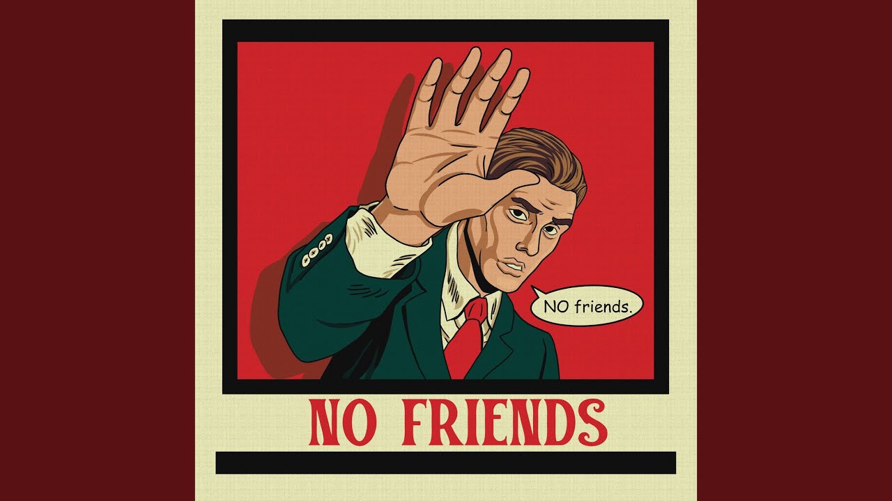 No Friends - YouTube