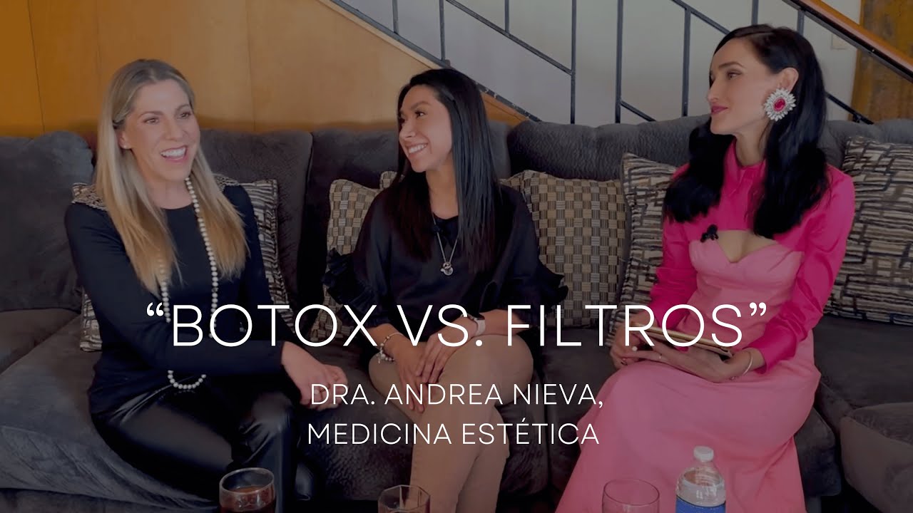 EP. 05 Botox vs Filtros con la Dra. Andrea Nieva, Médico Estetico - YouTube