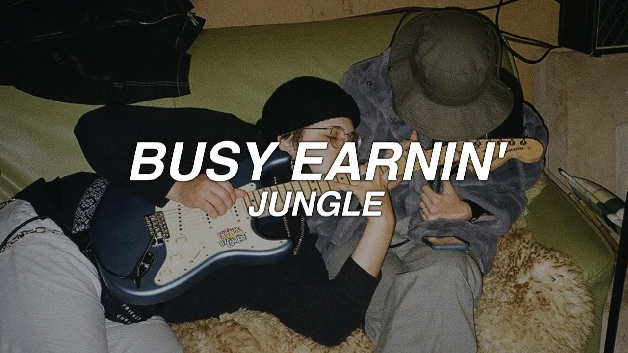 BUSY EARNIN' - jungle - lyrics - YouTube