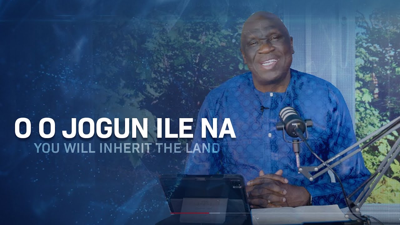 O O JOGUN ILE NA (You Will Inherit The Land) - Pastor Debo Adegoke | 14 ...