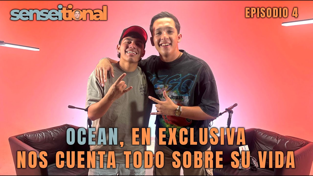 Episodio 4 OCEAN PABON, nos cuenta todo sobre su vida / SENSEITIONAL ...