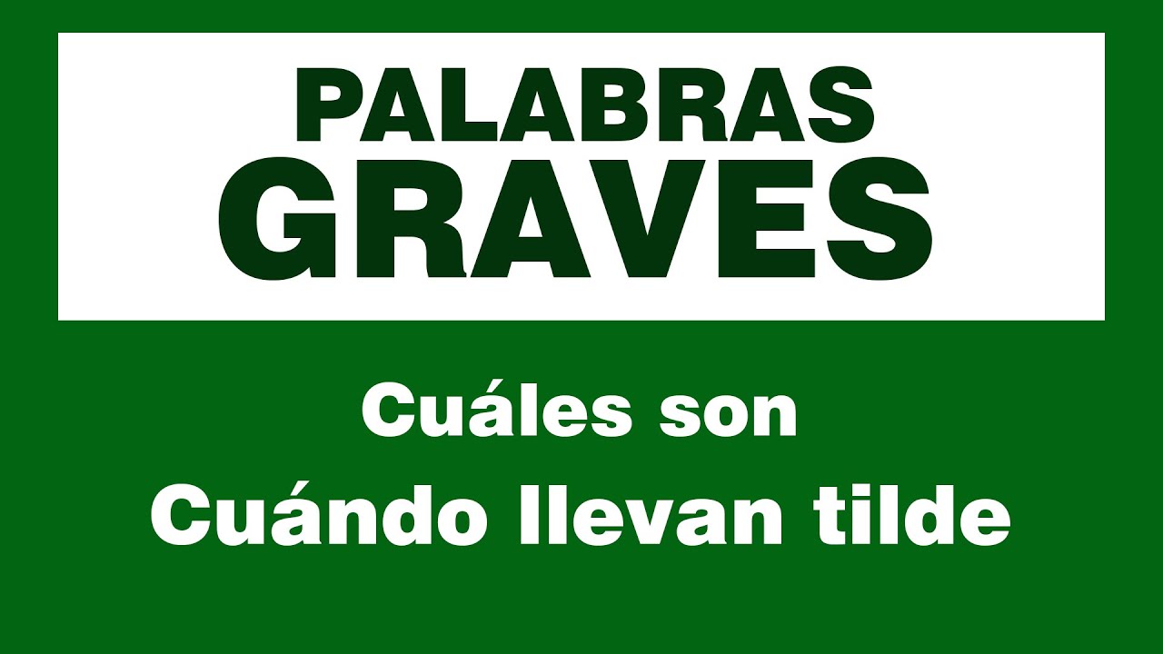 PALABRAS GRAVES con ejemplos. Cuáles son y cuándo llevan tilde. Qué es ...