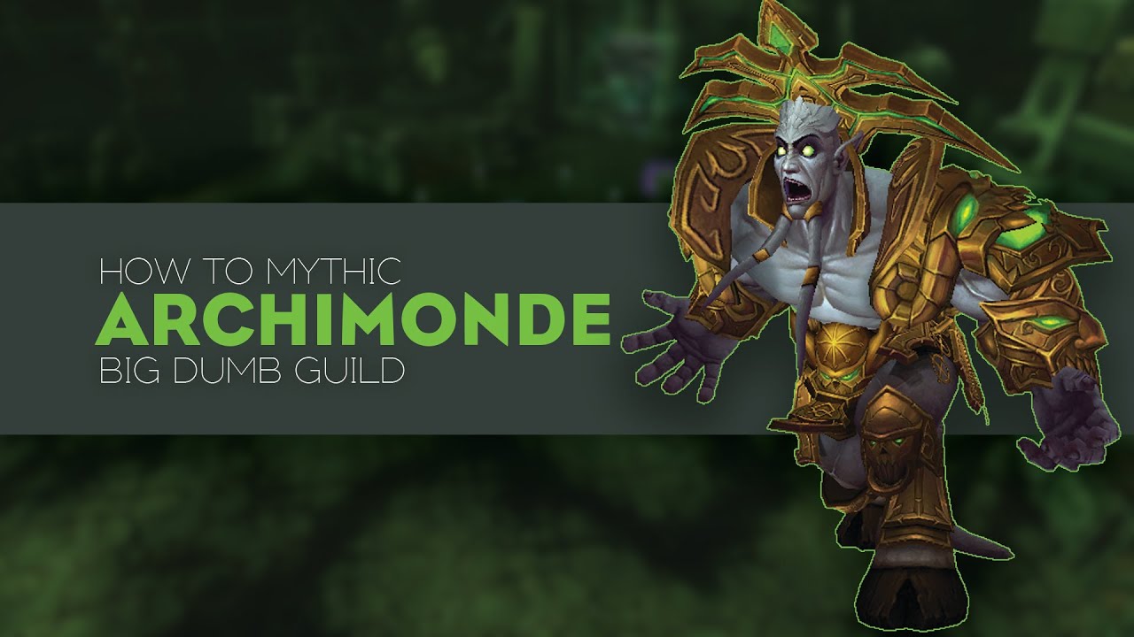 HOW TO MYTHIC: Archimonde with Big Dumb Guild - YouTube