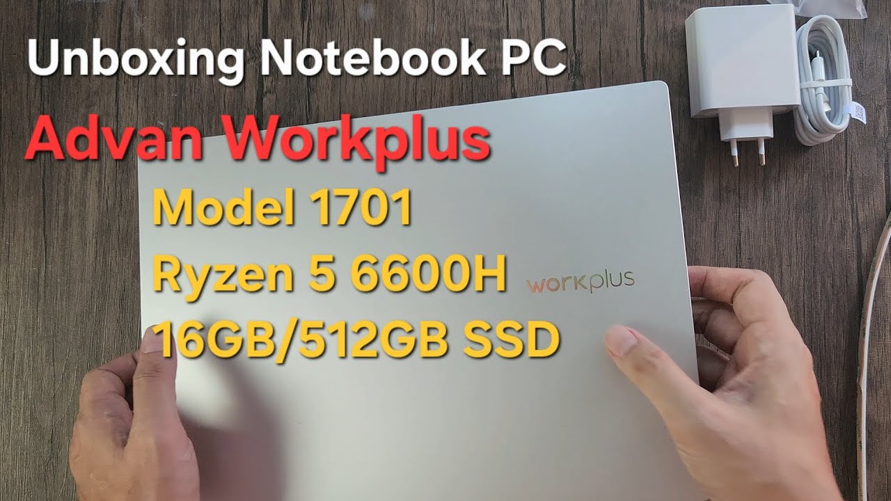 Unboxing Notebook PC Advan Workplus Model 1701 Ryzen 5 6600H - YouTube