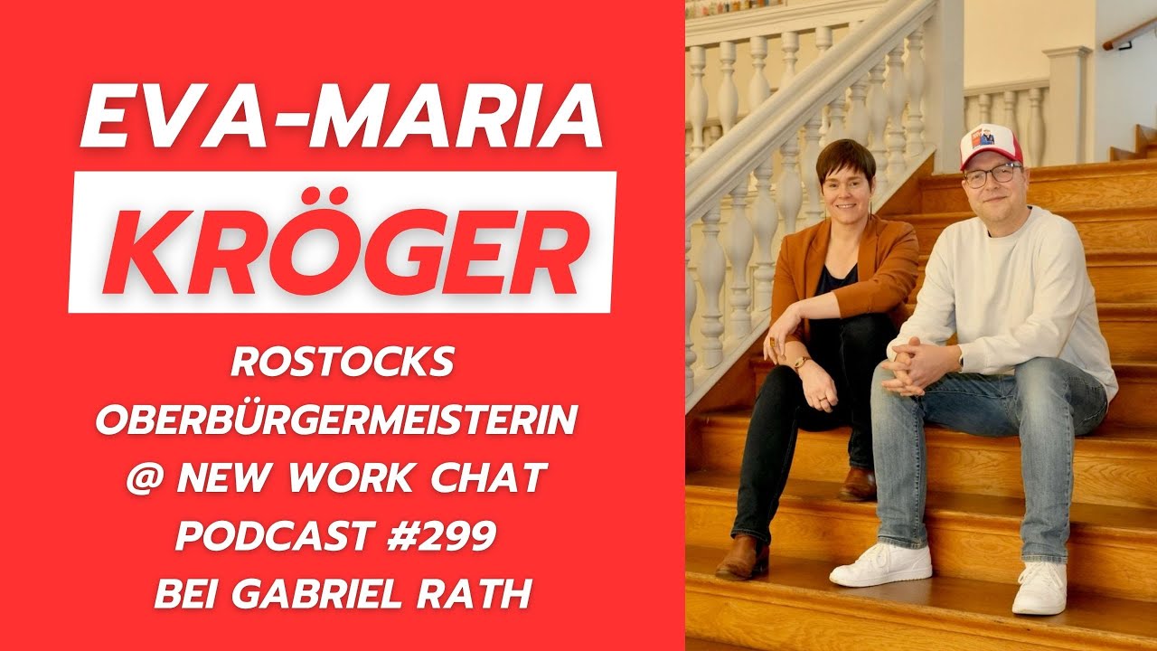 Eva-Maria Kröger, Oberbürgermeisterin Rostock im New Work Chat Podcast ...