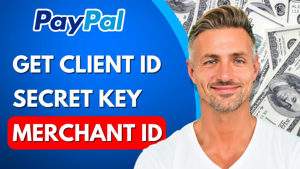 How To Get PayPal Client ID, Secret Key And Merchant ID - 2025 - YouTube