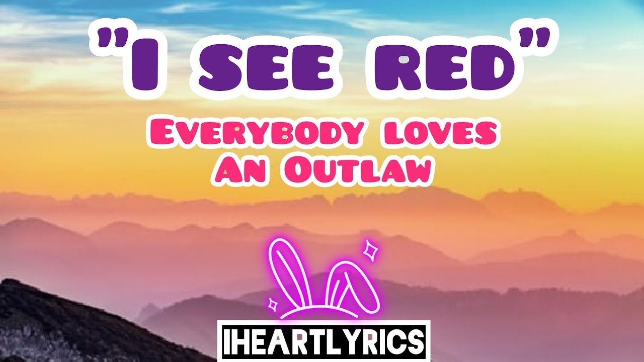 I See Red - Everybody loves an Outlaw - YouTube