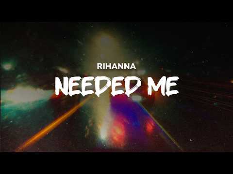 RIHANNA - NEEDED ME | LYRICS