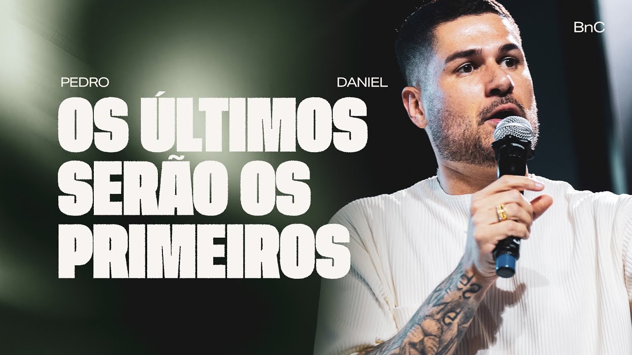OS ÚLTIMOS SERÃO OS PRIMEIROS | PR. PEDRO DANIEL - YouTube