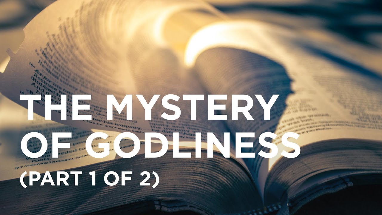 The Mystery of Godliness (Part 1 of 2) - 05/26/23 - YouTube