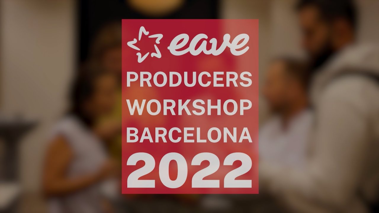 EAVE producers workshop 2022 - YouTube