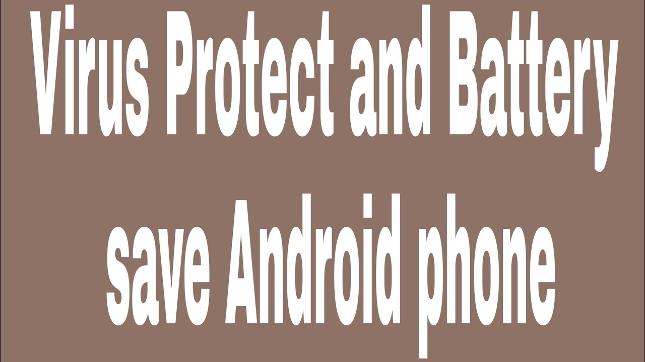 Virus Protect and Battery save Android phone - YouTube