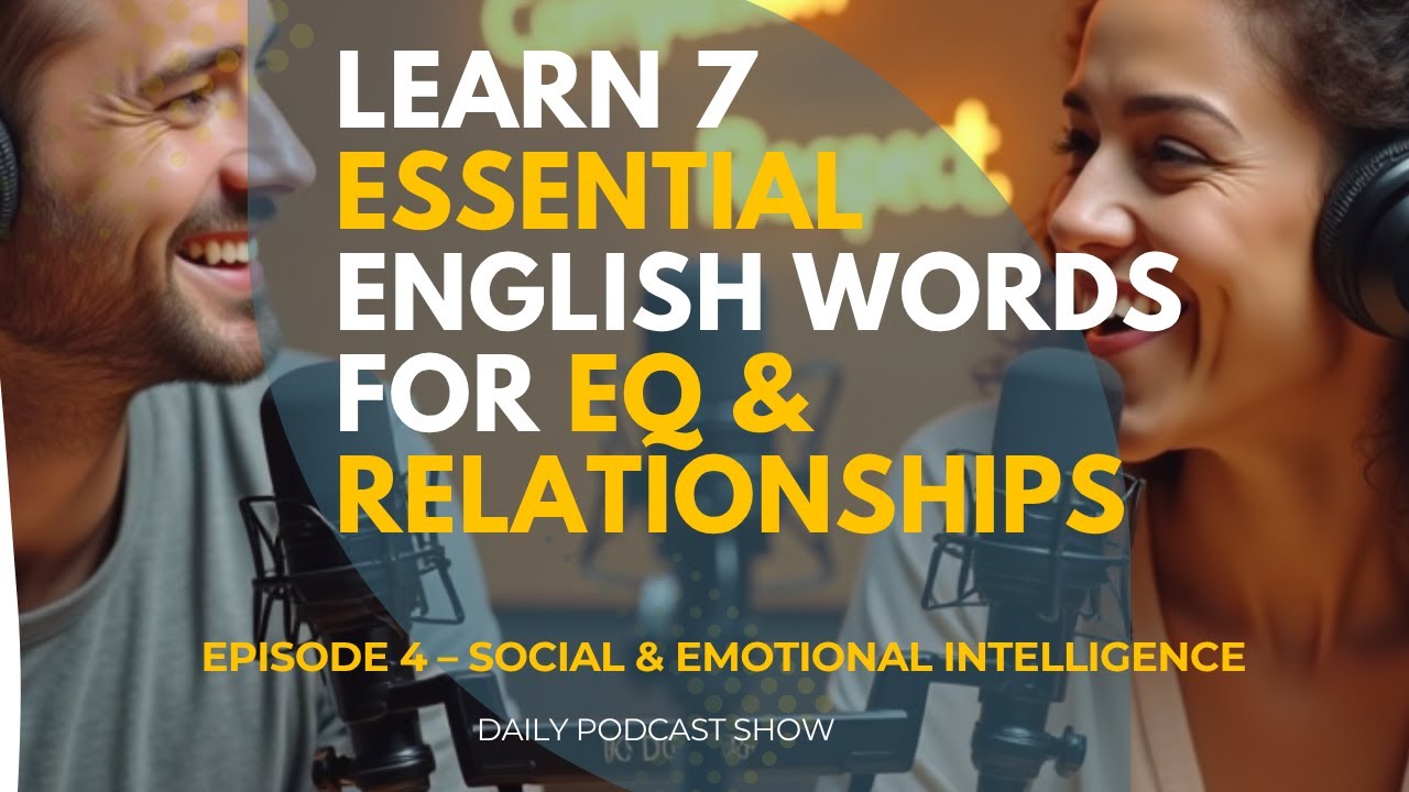 Episode 4 – Learn 7 Essential English Words for EQ & Relationships ...