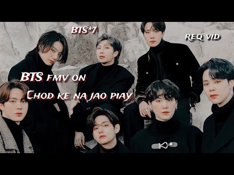 req vid💜BTS fmv on Chod Ke Na Jao Piya💜BTS fmv on hindi song💜BTS fmv on bollywood songs💜