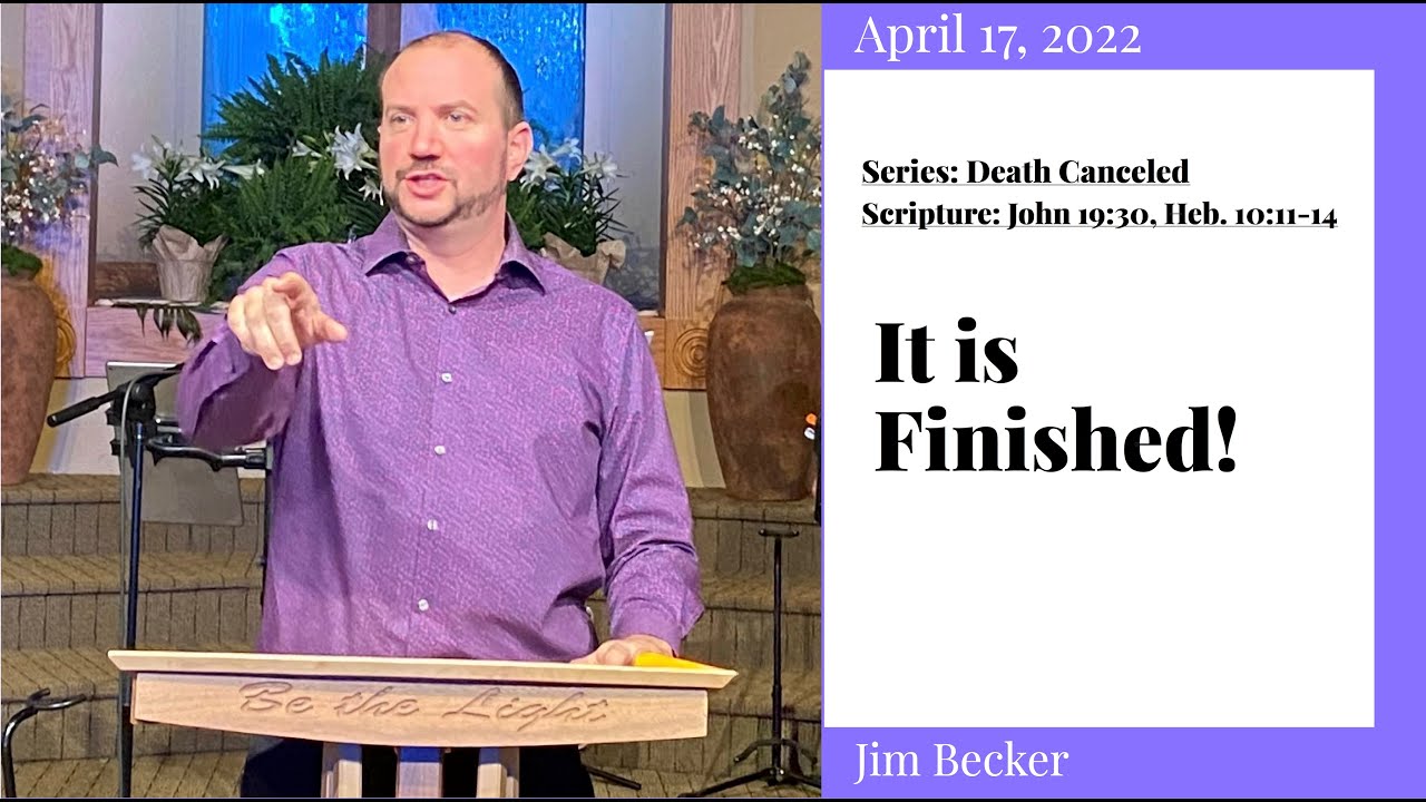 Sunday Morning Service "Death Canceled: It is Finished" (4/17/22) 11am ...