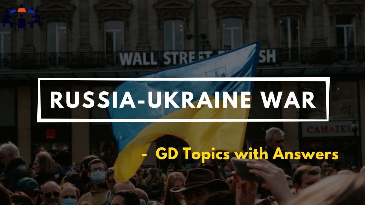 Russia Ukraine war - GD topic | Group Discussion Topics with Answers ...