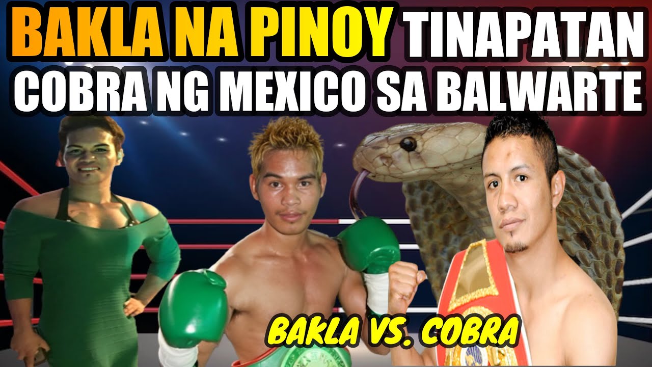 BAKLA NA PINOY BINUGBOG ANG COBRA NG MEXICO SA BALWARTE - YouTube