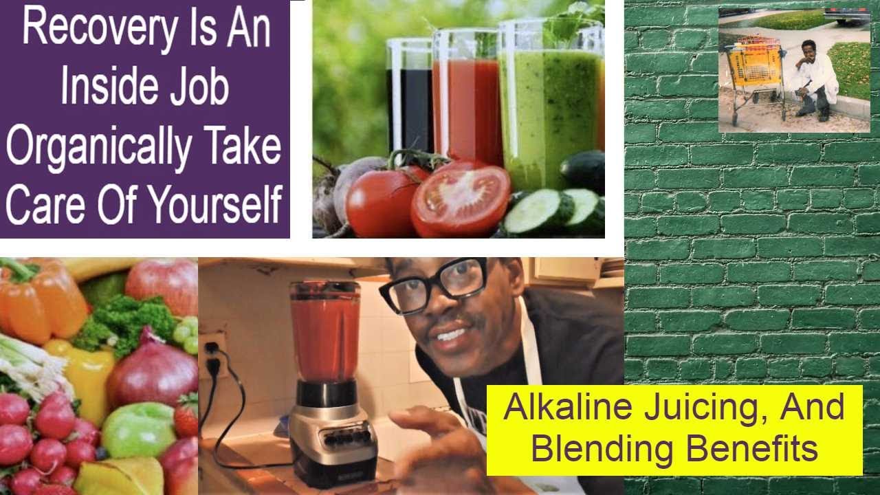 Recovery Is An Inside Job Organically Speaking, Alkaline Juicing, And ...