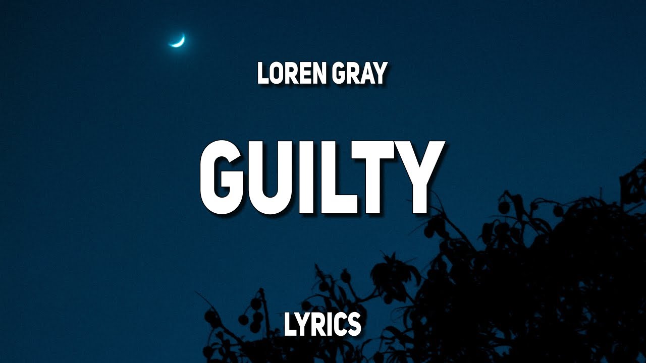 Loren Gray - Guilty (Lyrics) - YouTube