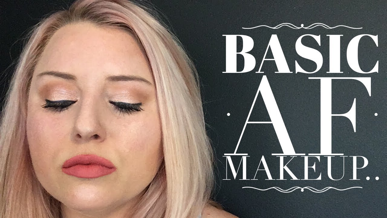 Basic ***AF*** Makeup - YouTube