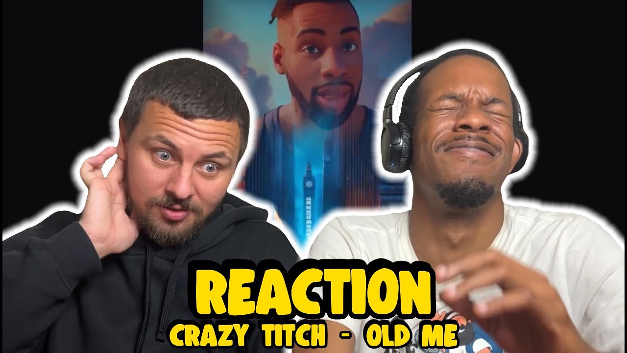 When He's Out He's Going Crazy - CRAZY TITCH | OLD ME | REACTION - YouTube