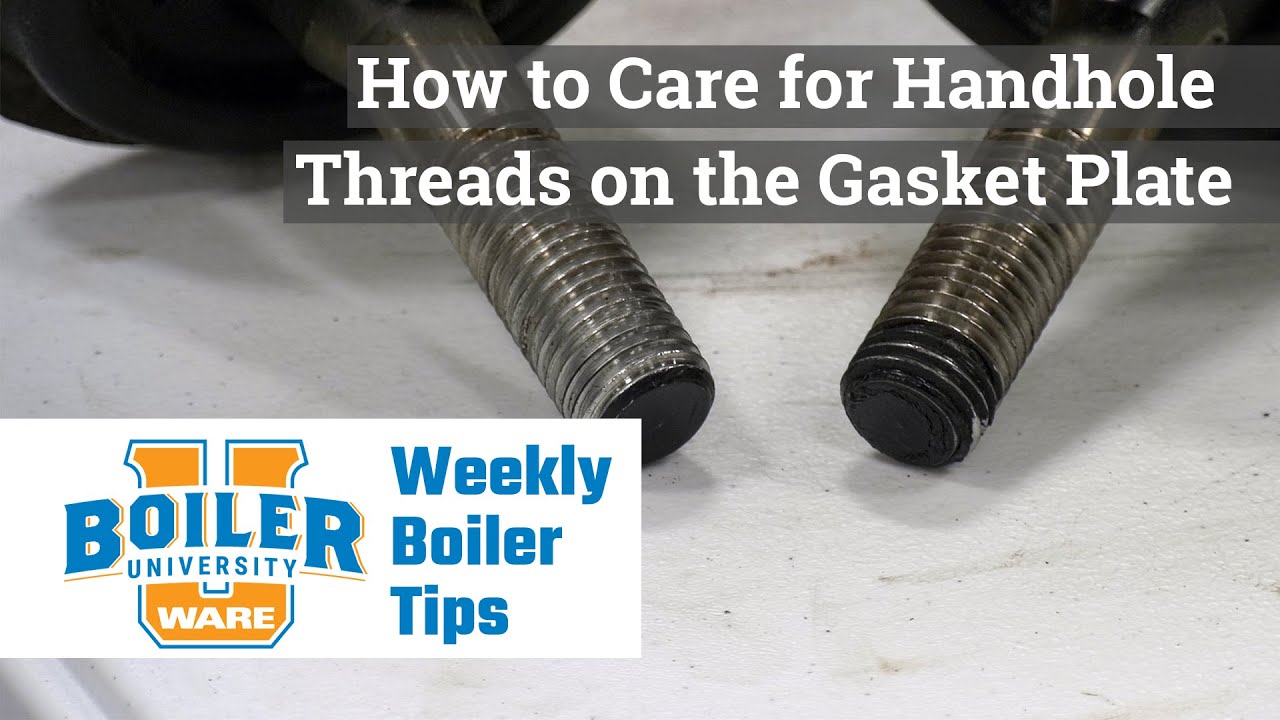 How to Care for Handhole Threads on the Gasket Plate - Weekly Boiler ...