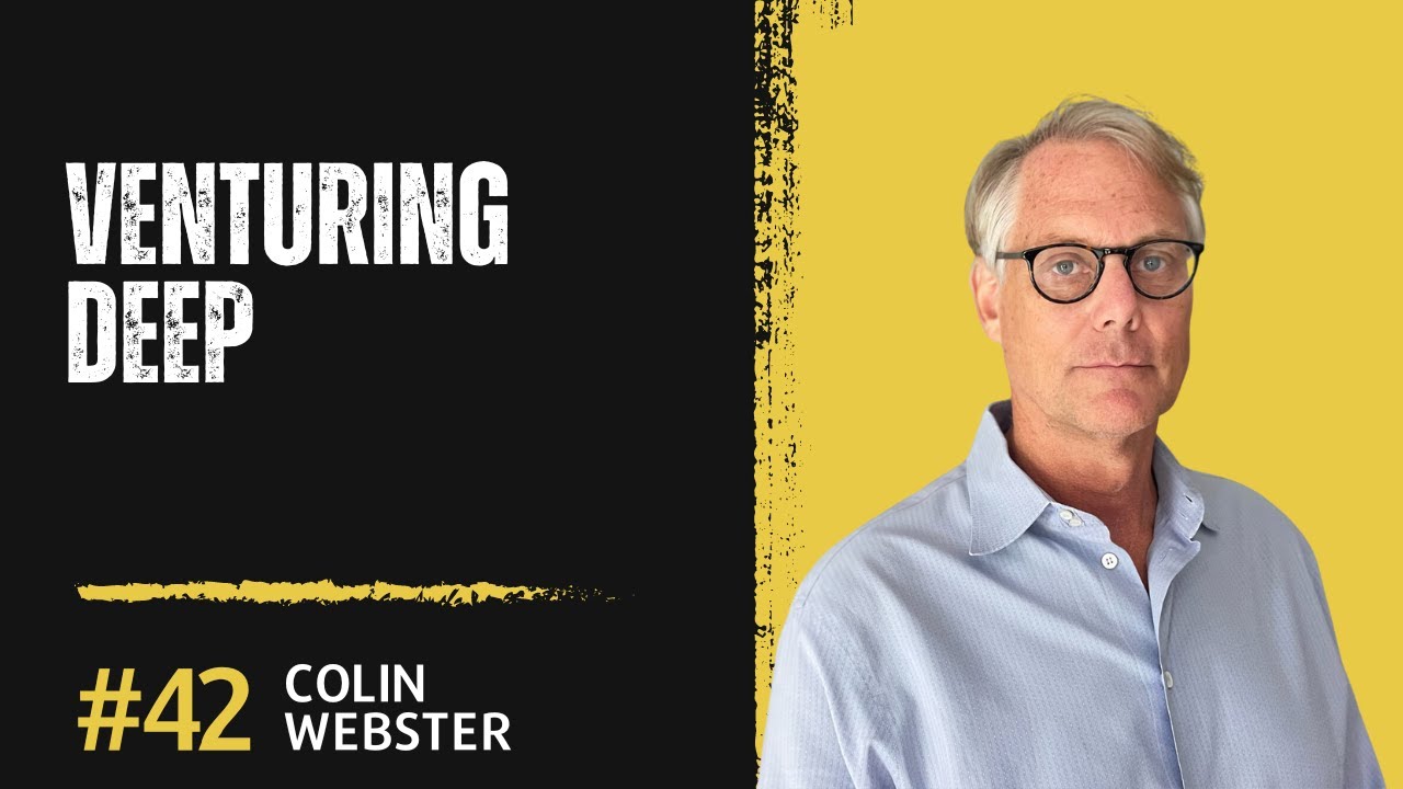 Venturing Deep: Colin Webster's Approach to Deep Tech Investments - YouTube