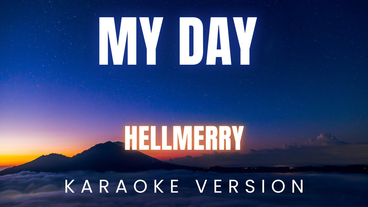 HELLMERRY - My Day | KARAOKE Version - YouTube