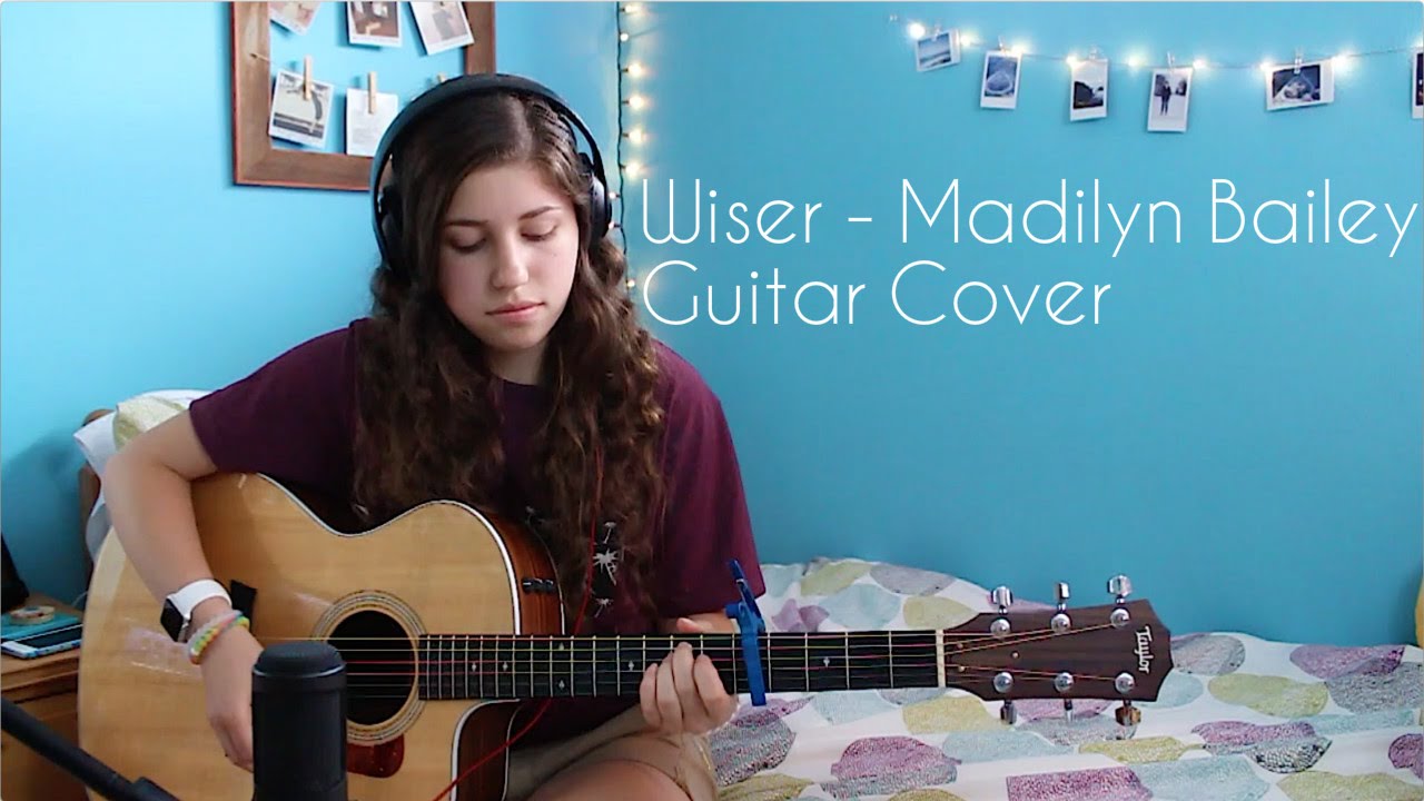 Wiser - Madilyn Bailey Guitar Cover - YouTube
