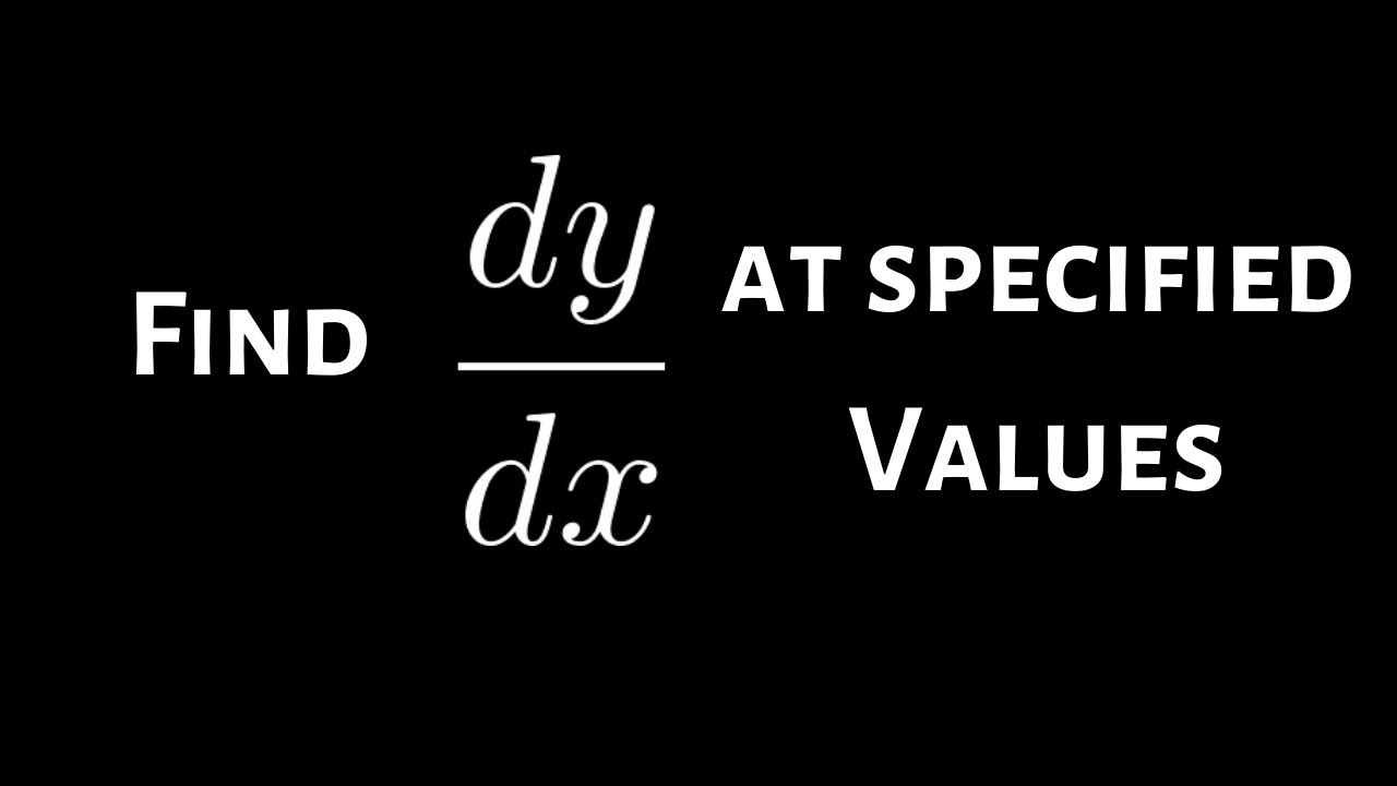 Finding dy/dx at specified values - YouTube