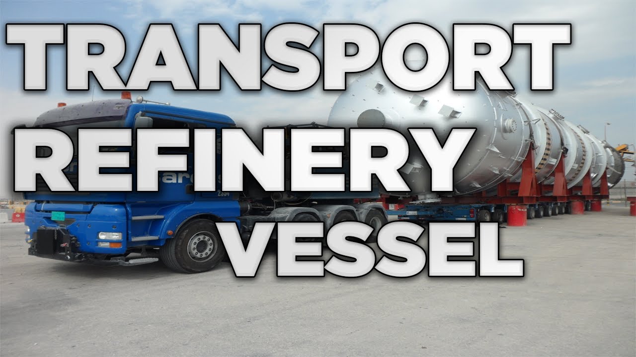 TRANSPORTING REFINERY VESSEL - YouTube