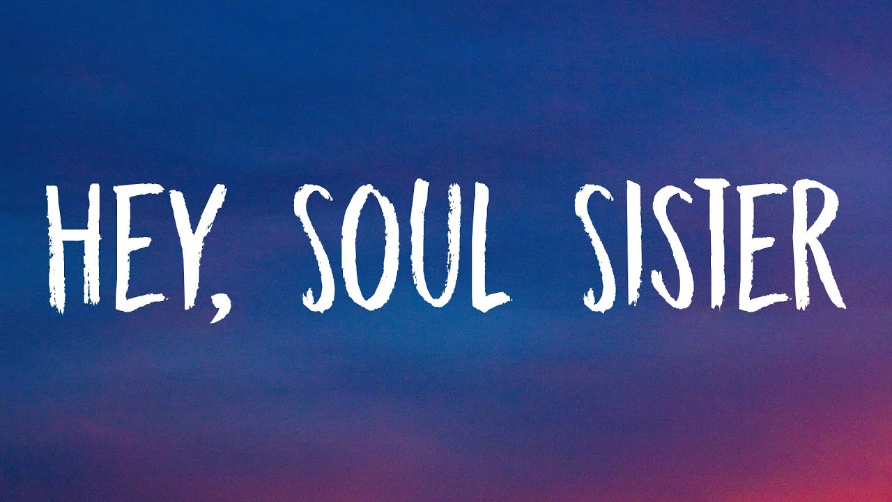 Train - Hey, Soul Sister (Lyrics) - YouTube