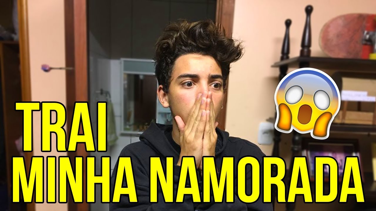 Trollagem Trai Minha Namorada Youtube