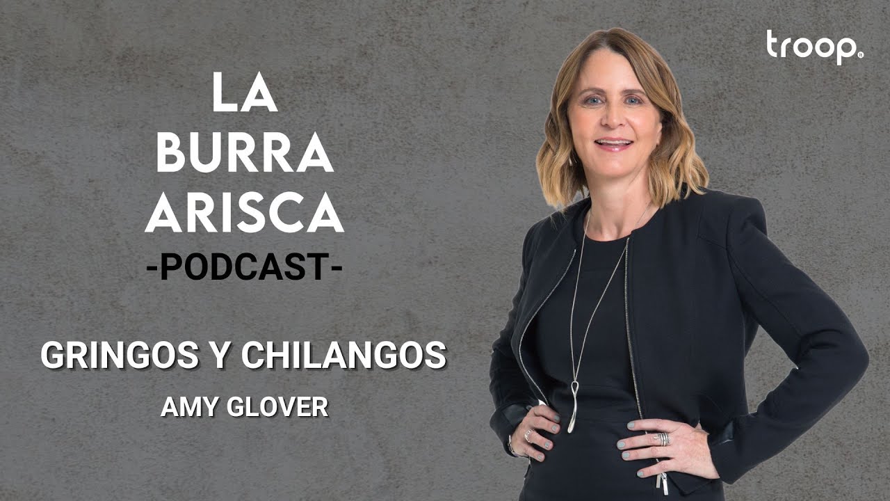 LA BURRA ARISCA | EP 87: GRINGOS Y CHILANGOS | AMY GLOVER - YouTube