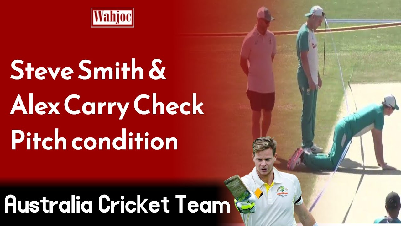 Steve Smith & Alex Carry Check Pitch condition | Australian Team ...