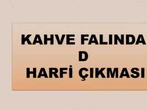 KAHVE FALINDA D HARFİ ÇIKMASI