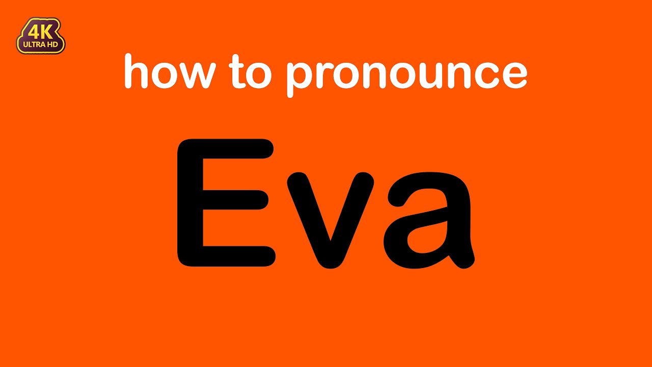 how to pronounce Eva correctly - YouTube