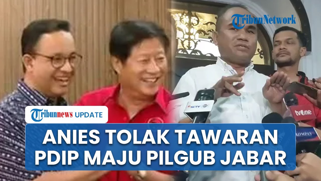 Anies Baswedan Putuskan Tak Maju di Pilgub Jabar, Sempat Ditawari PDIP tapi Dibalas Terima Kasih ...