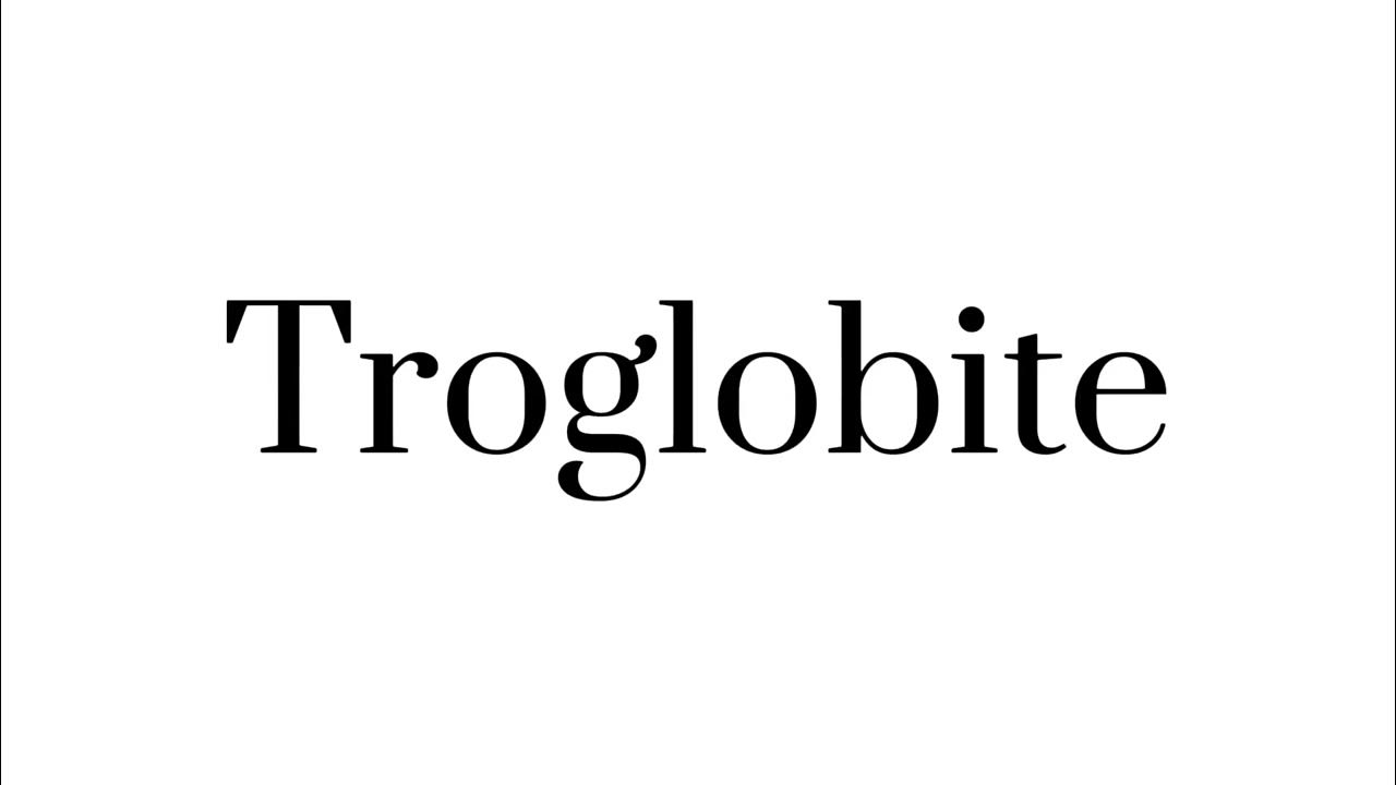How to pronounce “troglobite” - YouTube
