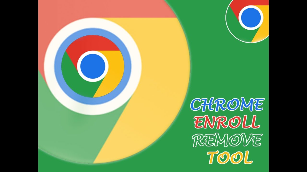 CHROME ENROLLMENT REMOVE TOOL - YouTube