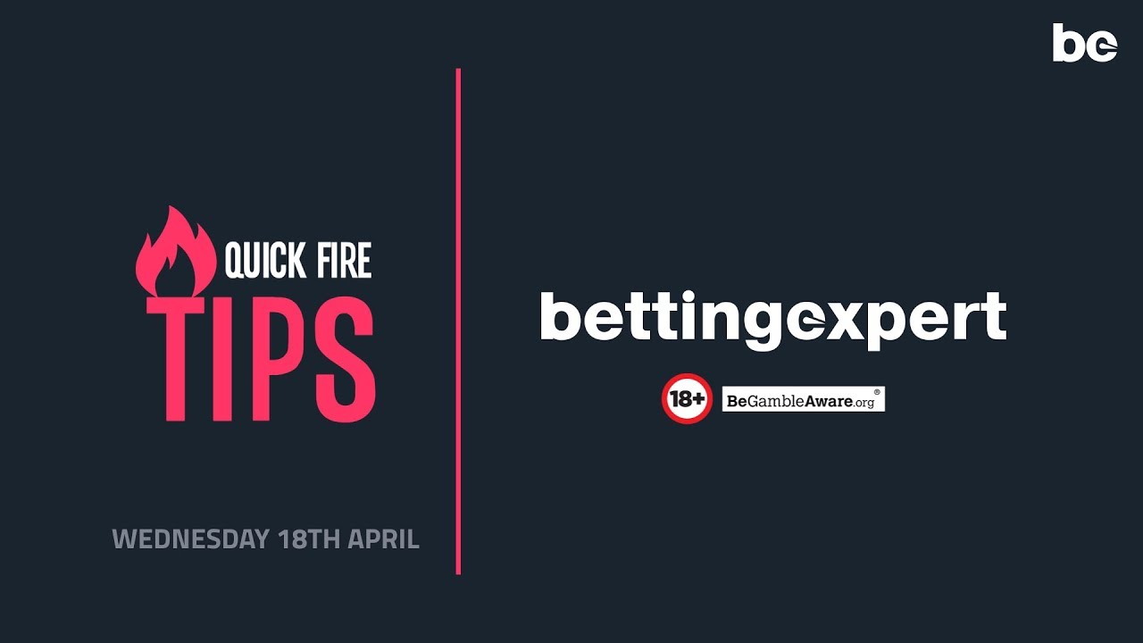 Quick Fire Tips For Wednesday 18th April YouTube quick-fire-tips-for-wednesday-18th-april-youtube