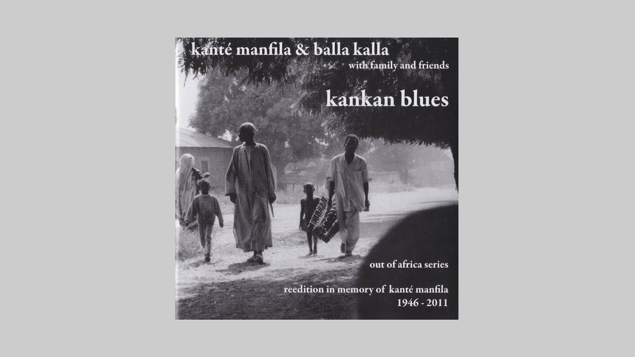 kanté manfila & balla kalla with family and friends - kankan blues, a ...