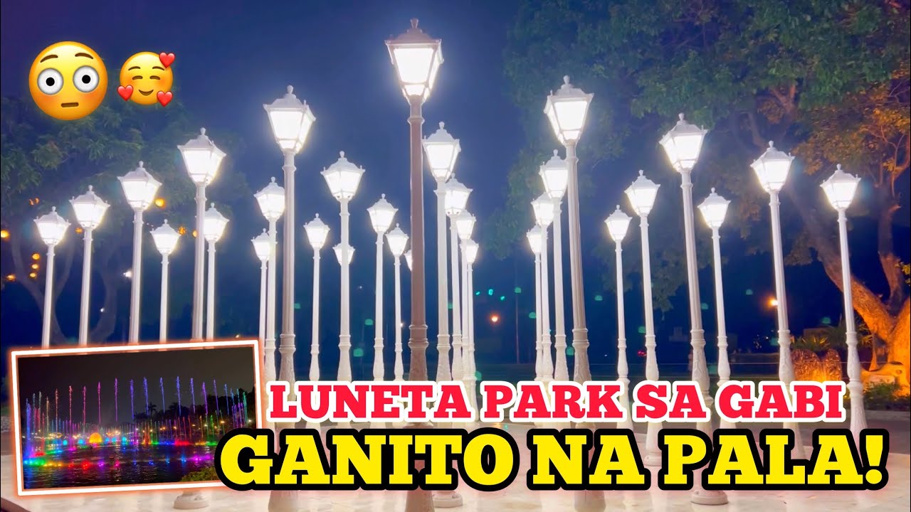 LUNETA PARK SA GABI GANITO NA PALA! - YouTube